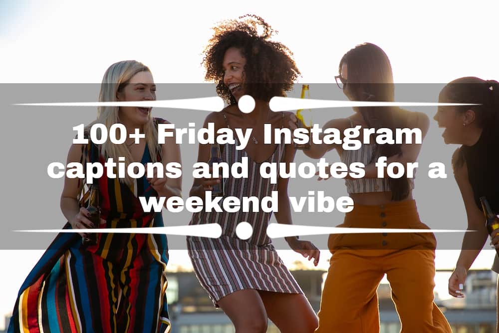 100 Friday Instagram Captions And Quotes For A Weekend Vibe Ke